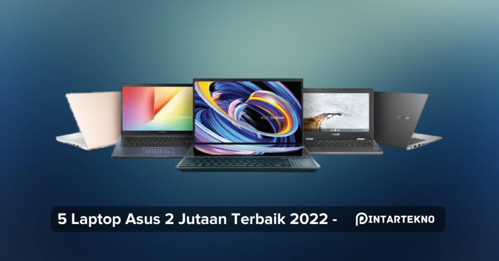 5 Laptop Asus 2 Jutaan Terbaik, Berkelas Lancar Buat Kantoran & Sekolah ...