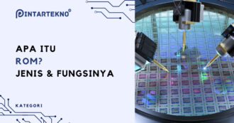 Apa Itu ROM, Ketahui Jenis-Jenis dan Fungsi [+ Bedanya Dengan RAM ...