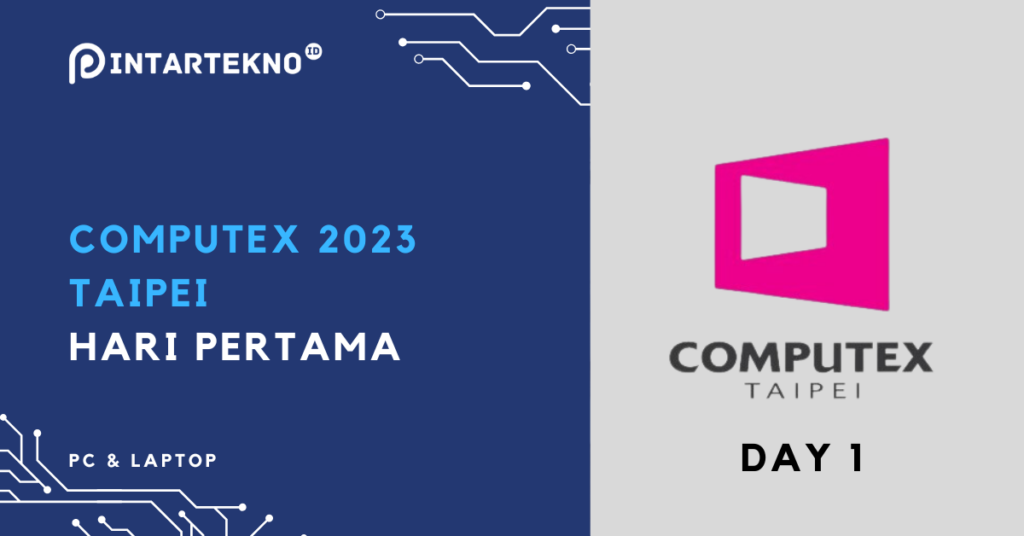 Event COMPUTEX 2023 Taipei - Hari Pertama - PintarTekno
