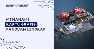 Memahami Kartu Grafis: Pengertian, Jenis, dan Fungsinya