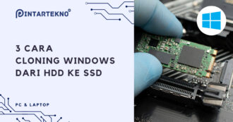 3 Cara Cloning Windows dari HDD ke SSD, Ada Cara Gratisnya Juga ...