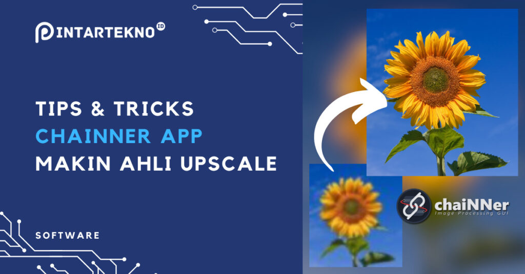Menggunakan chaiNNer App untuk Upscale Image - PintarTekno