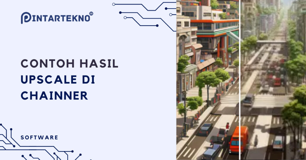 Menggunakan chaiNNer App untuk Upscale Image - PintarTekno