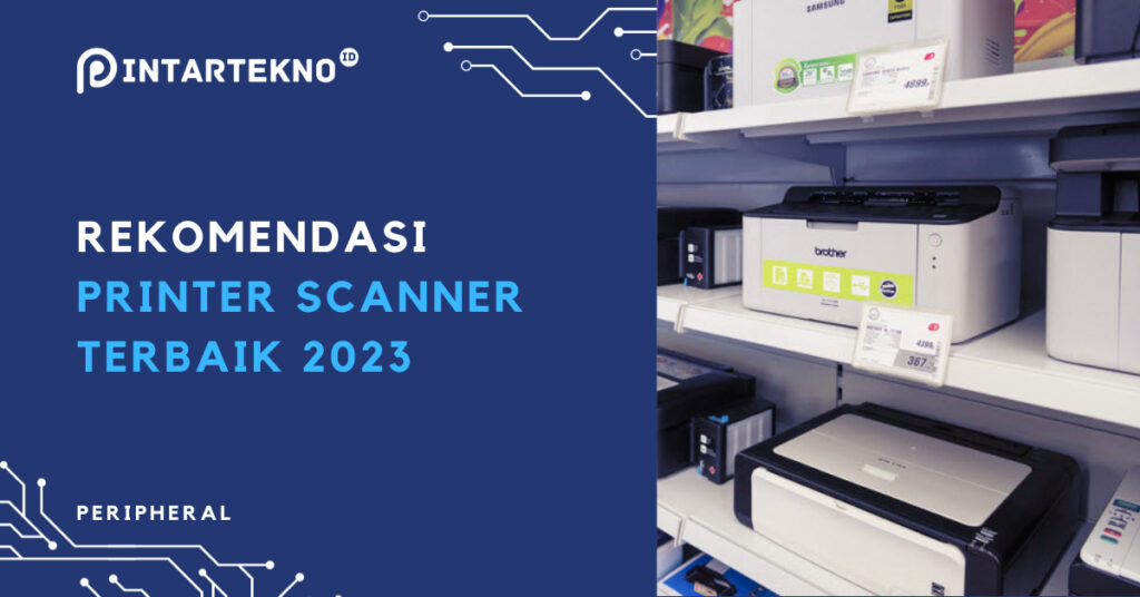 Rekomendasi Printer Scanner Terbaik 2023, Pilihan Tepat! - PintarTekno