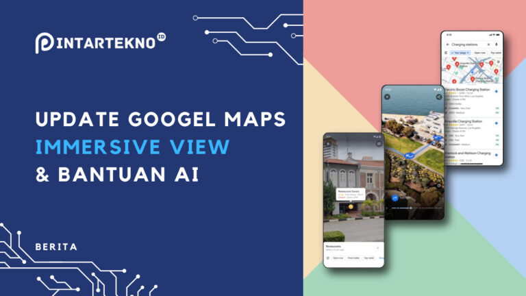 Google Maps Update, Kini Immersive View Tampilkan Jalan dengan Lebih ...