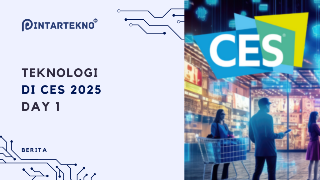 Teknologi Terbaru yang Diperkenalkan di CES 2025 - Day 1 - PintarTekno